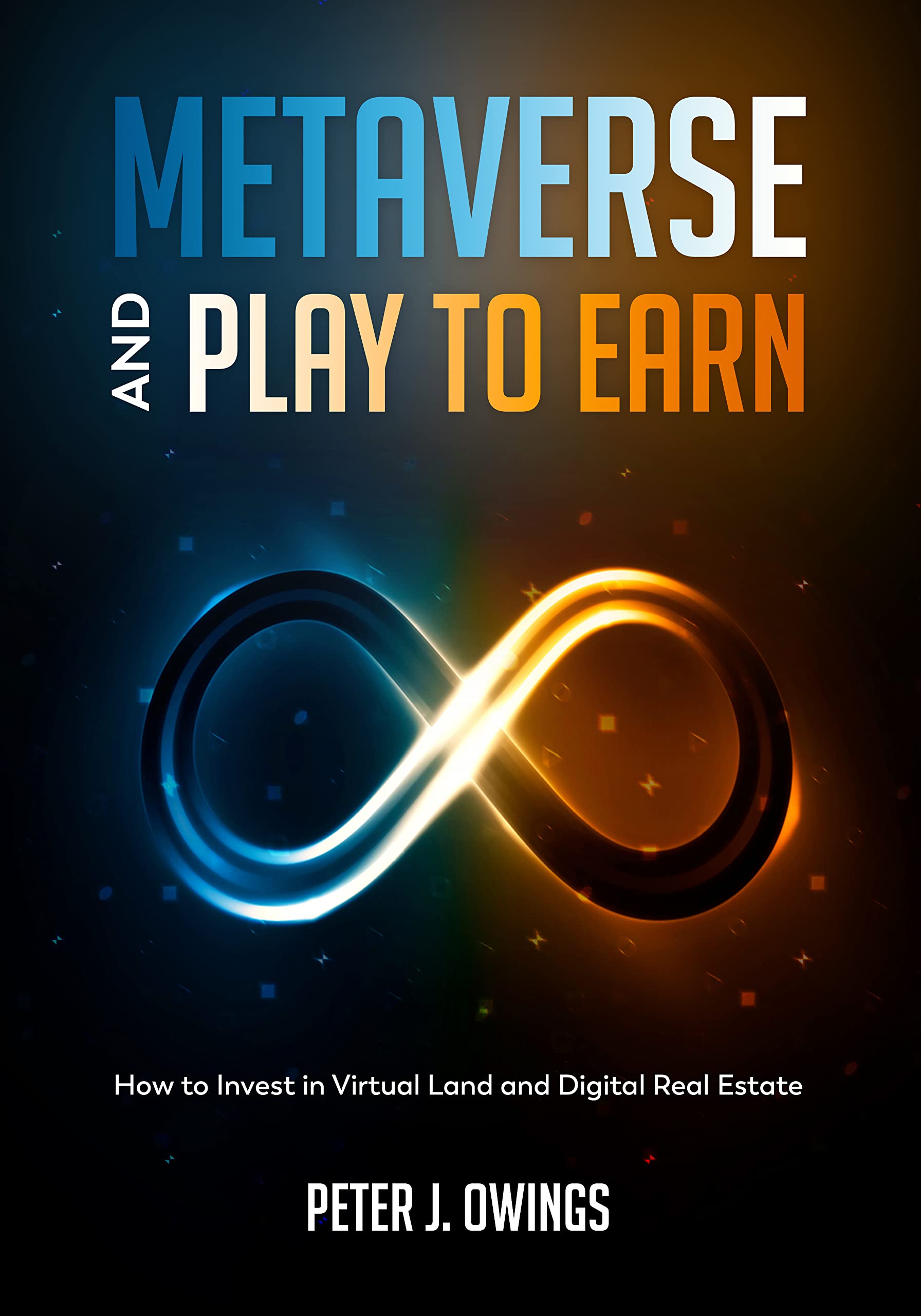 METAVERSE AND PLAY TO EARN: How to Invest in Virtual Land and Digital ...
