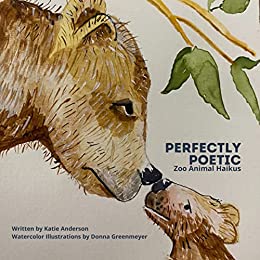 Perfectly Poetic: Zoo Animal Haikus by Katie Anderson | Goodreads