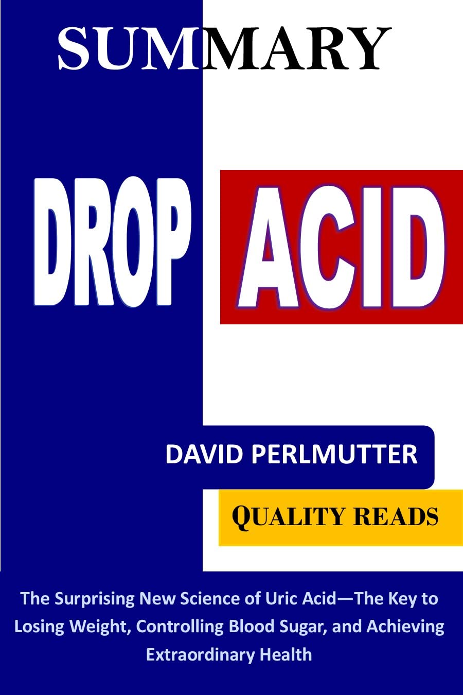 Summary: Drop Acid: The Surprising New Science of Uric Acid—The Key to ...