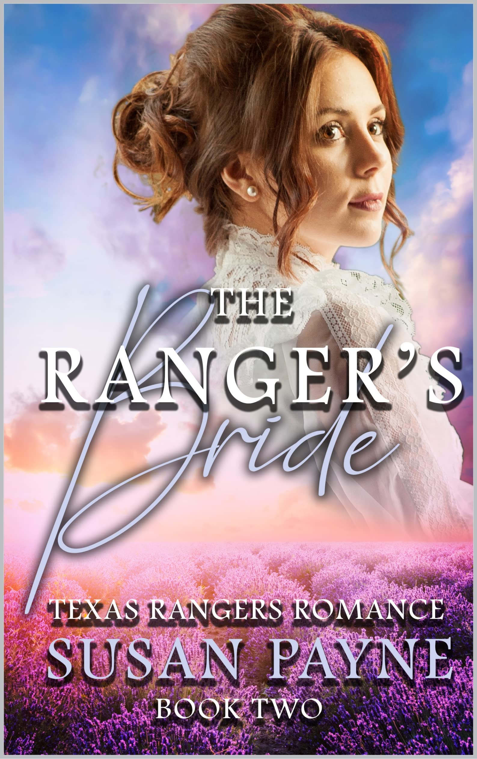 The Ranger’s Bride (Texas Rangers Romance, #2) by Susan Payne | Goodreads