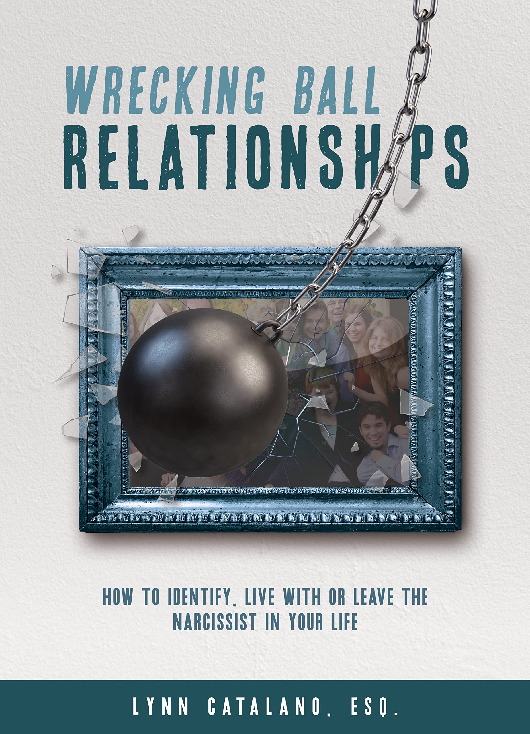 Wrecking Ball Relationships: How to Identify, Live With or Leave the ...