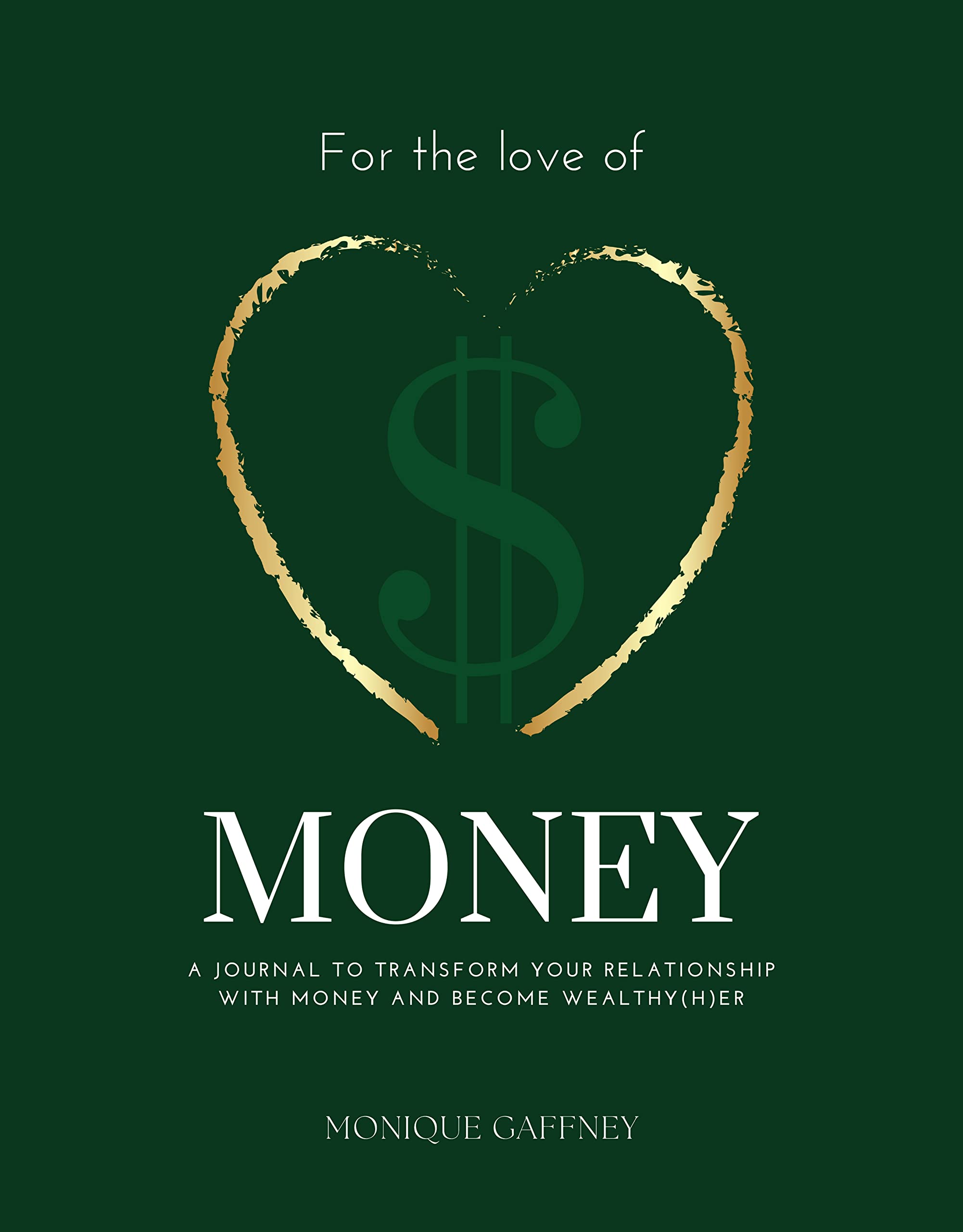 For the love of MONEY: A Journal to Transform Your Relationship with ...