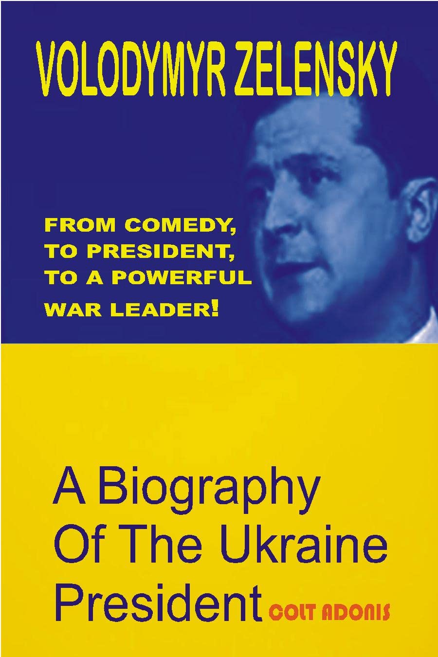 Volodymyr Zelensky: From Comedy, To President, To A Powerful War Leader ...