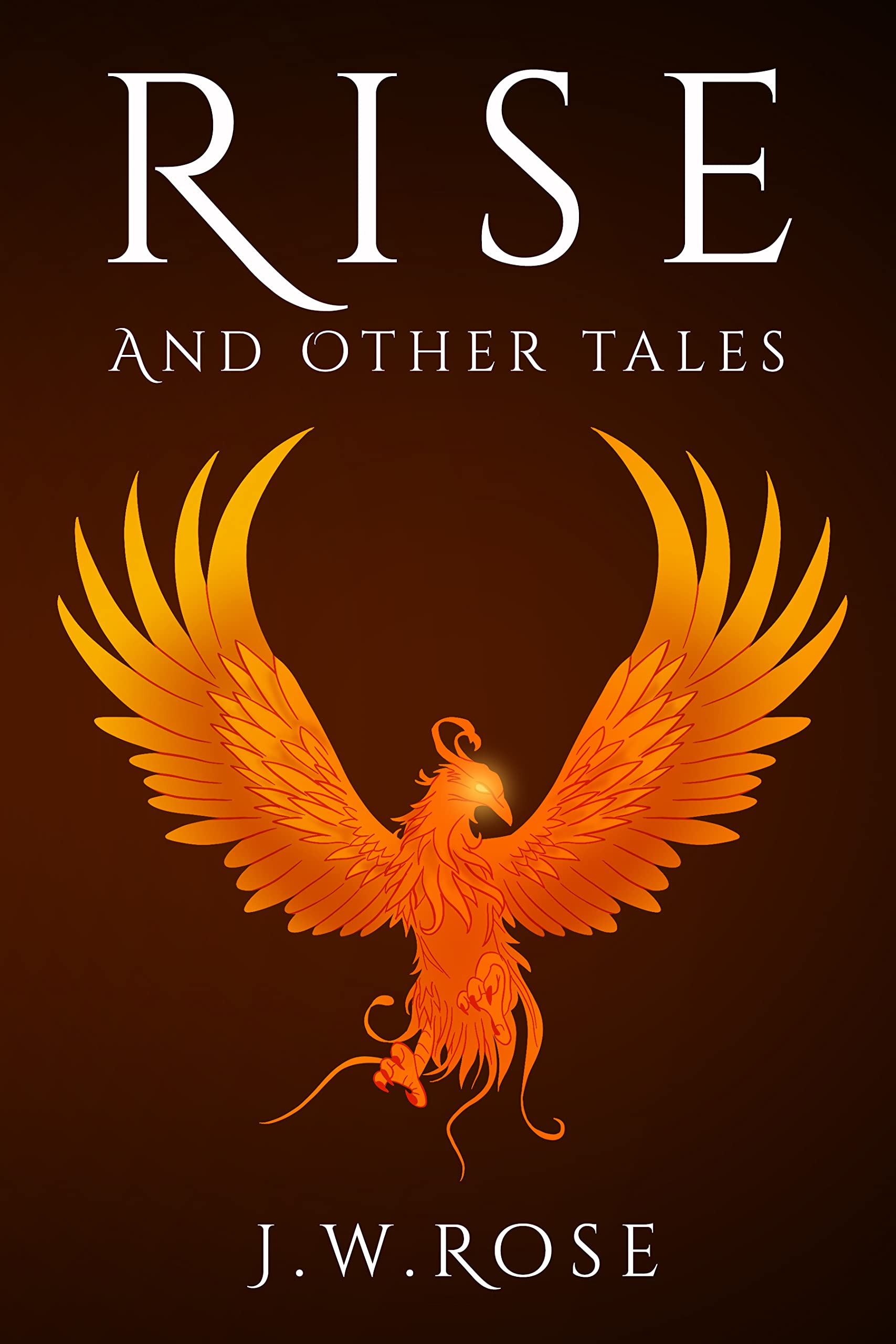 Rise and Other Tales by J.W. Rose | Goodreads