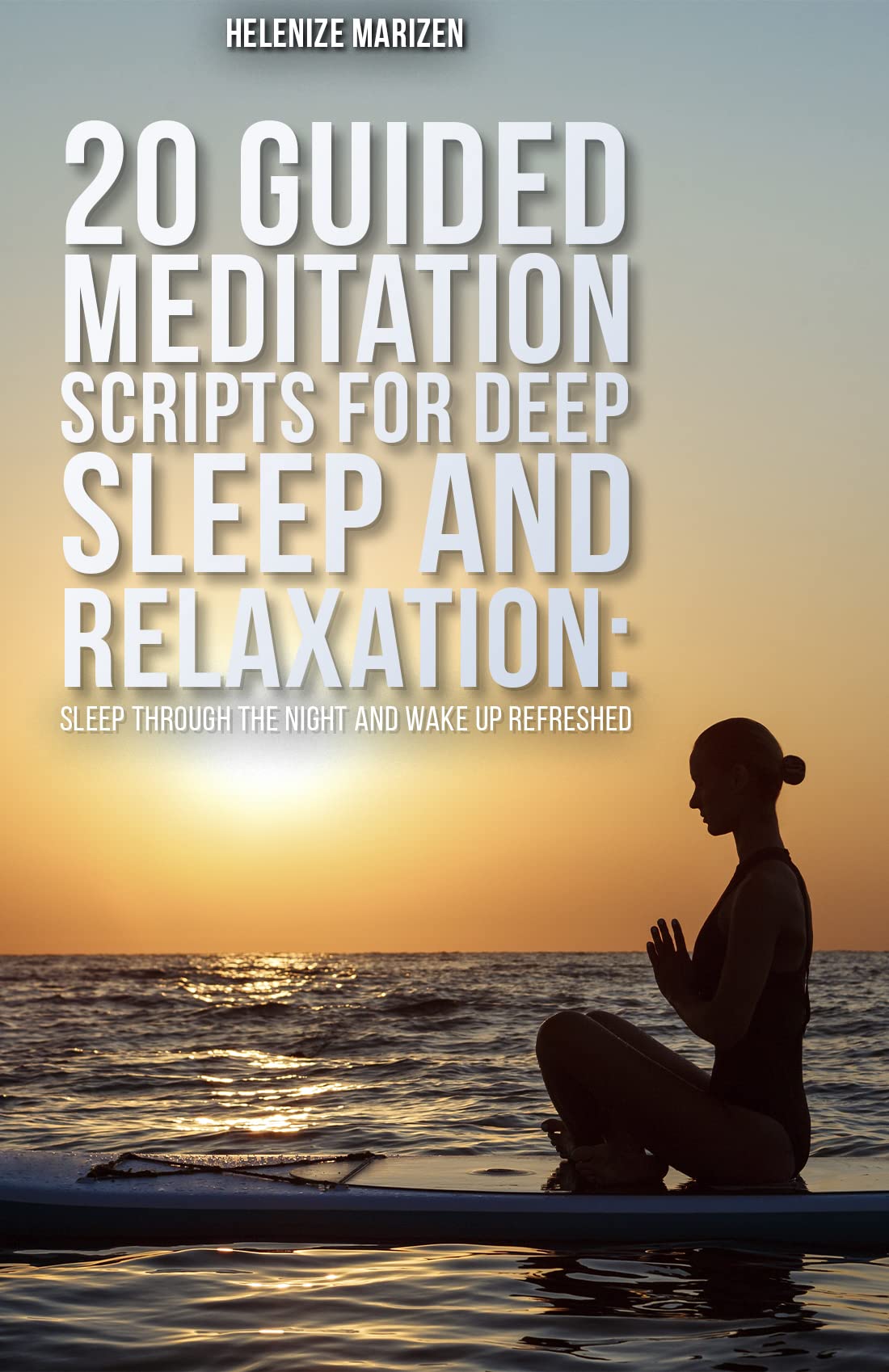 20 Guided Meditation Scripts For Deep Sleep And Relaxation: Sleep ...