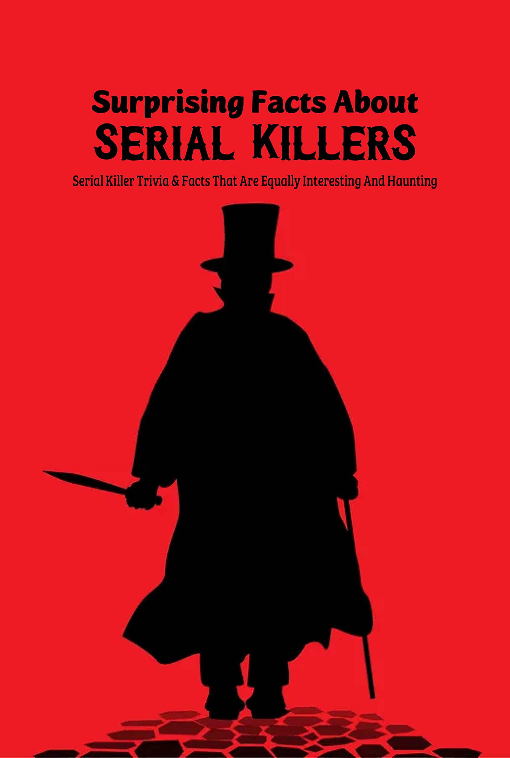Surprising Facts About Serial Killers: Serial Killer Trivia & Facts ...