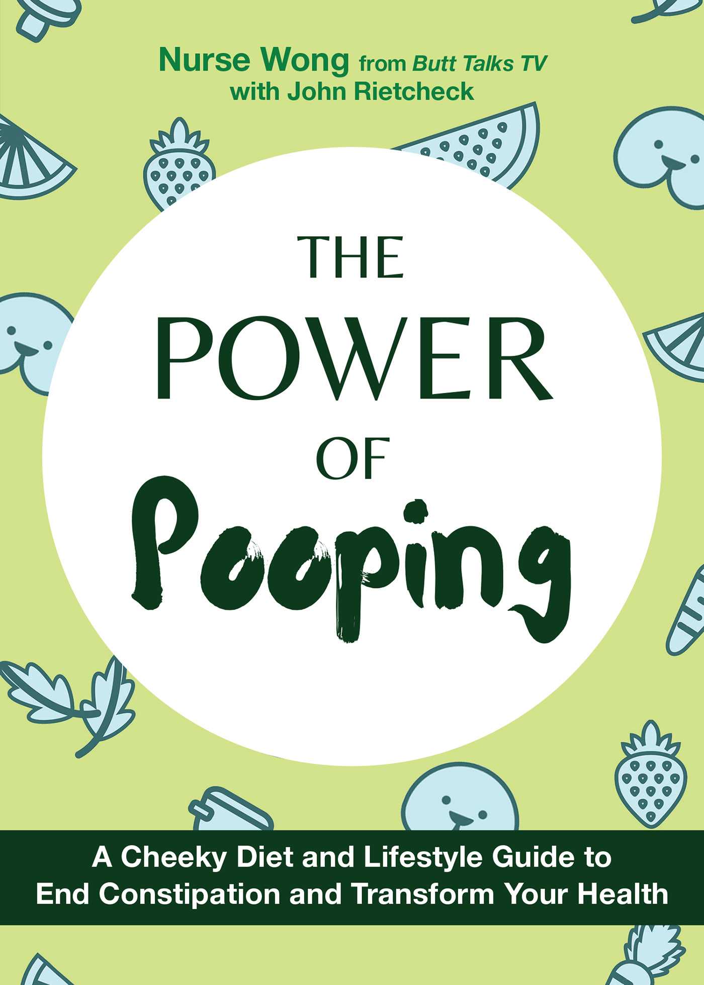 The Power of Pooping: A Cheeky Diet and Lifestyle Guide to End ...