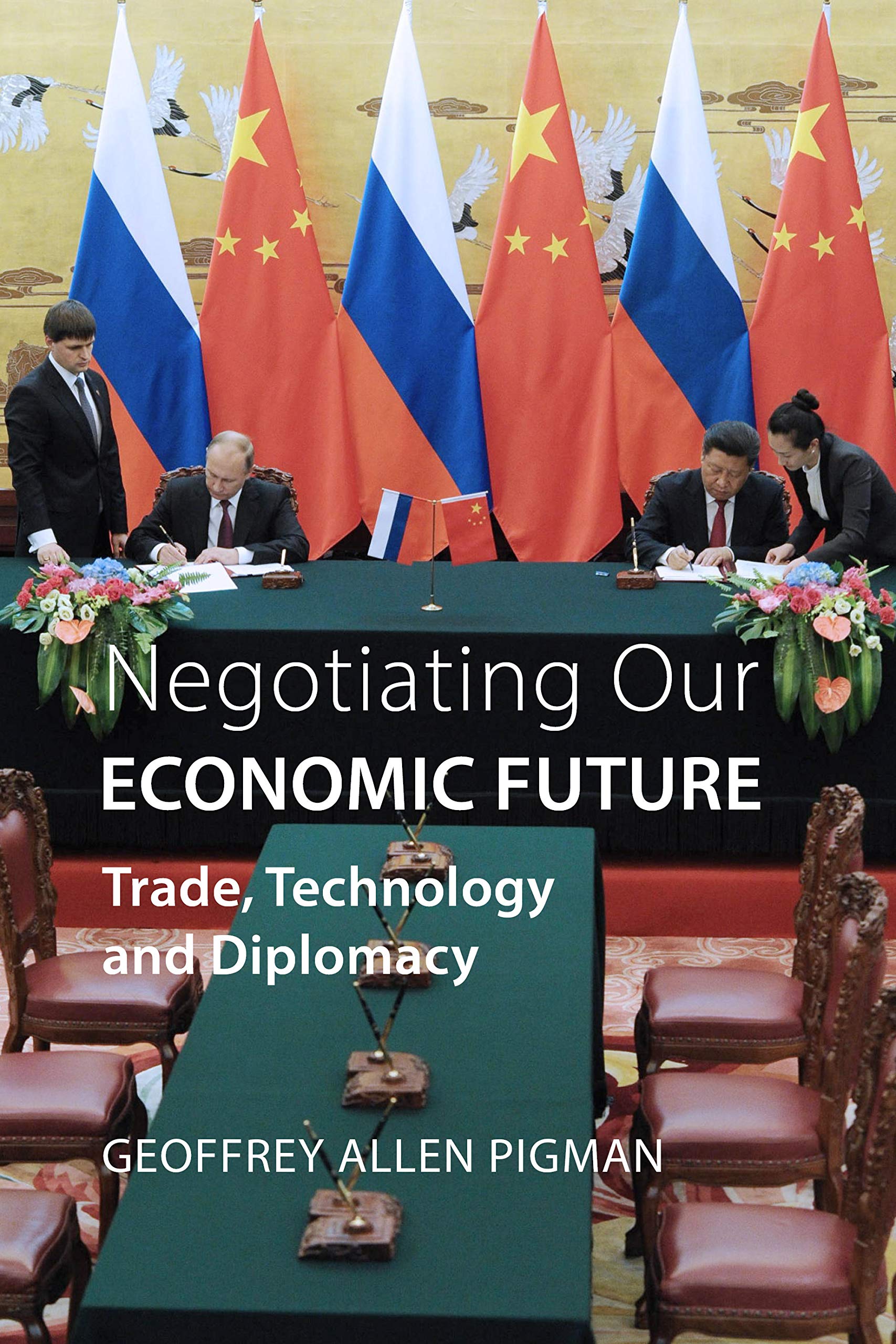Negotiating Our Economic Future: Trade, Technology and Diplomacy by ...