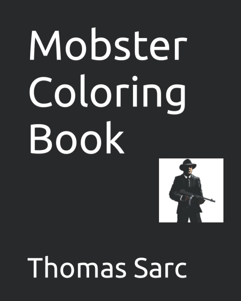 Mobster Coloring Book by Thomas H Sarc | Goodreads