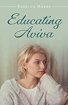 Educating Aviva by Rebecca Marks | Goodreads