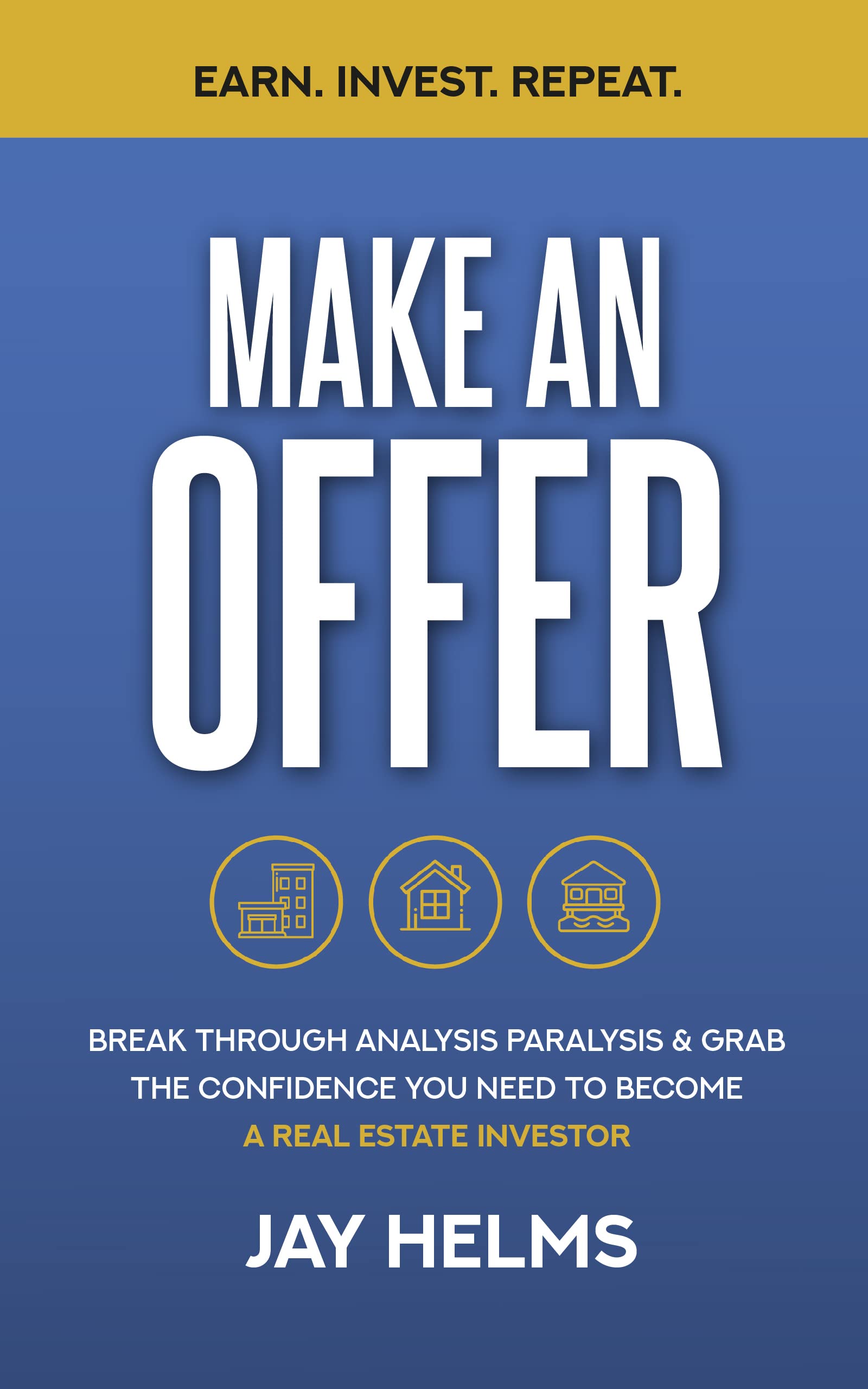 Make An Offer: Break Through Analysis Paralysis & Grab the Confidence ...