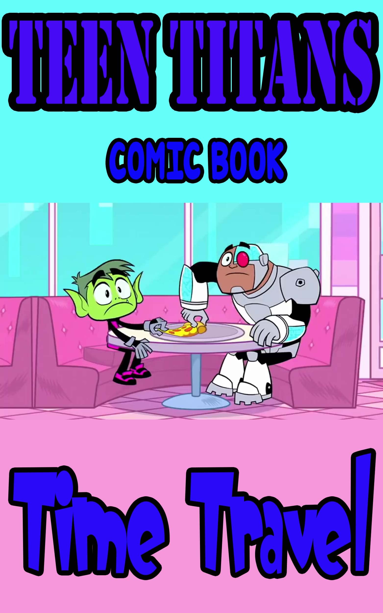 Teen Titans Go comic book: Time Travel by Fabian Woods | Goodreads