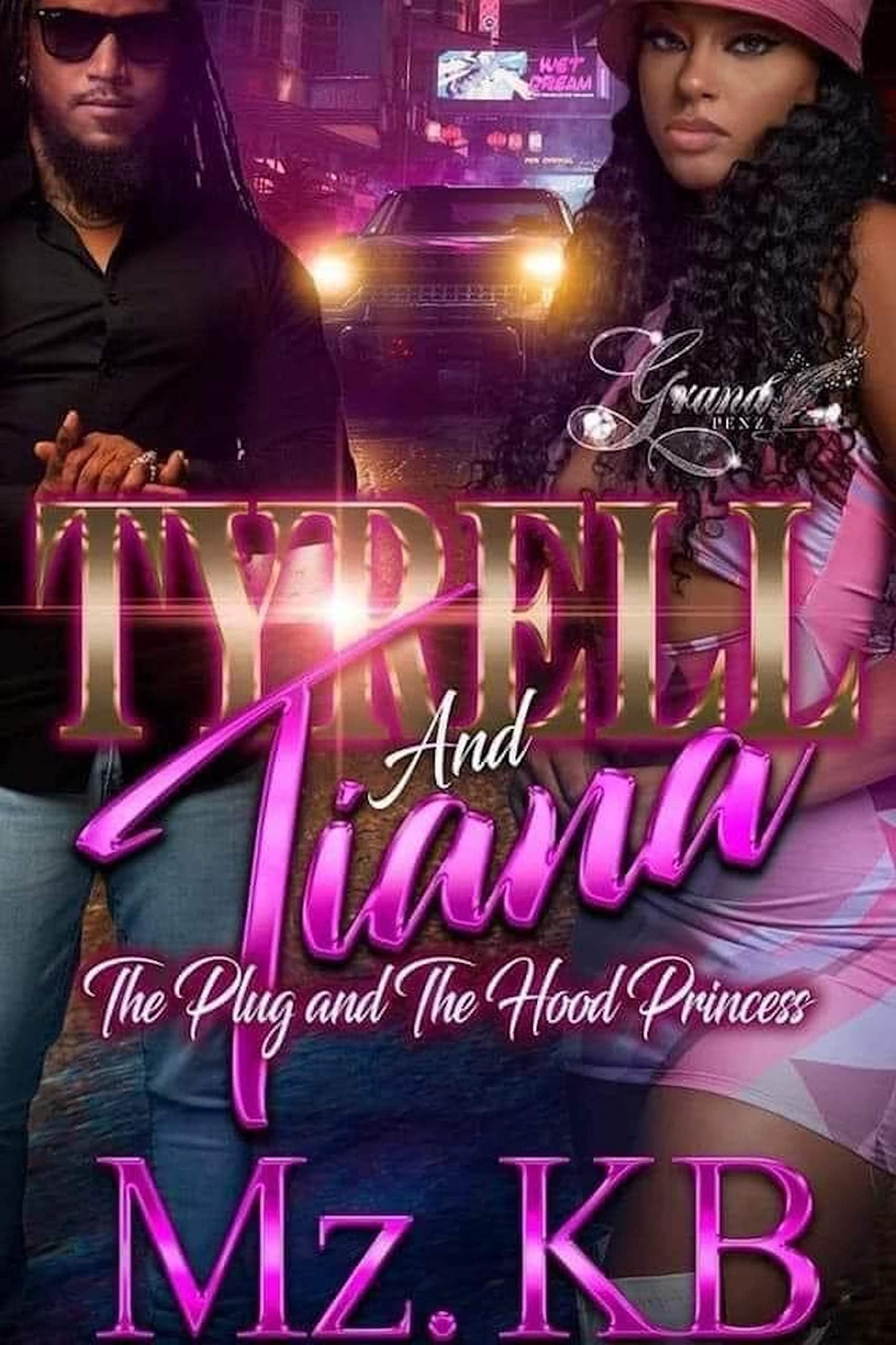 Tyrell and Tiana: The Plug and the Hood Princess by Mz. KB | Goodreads