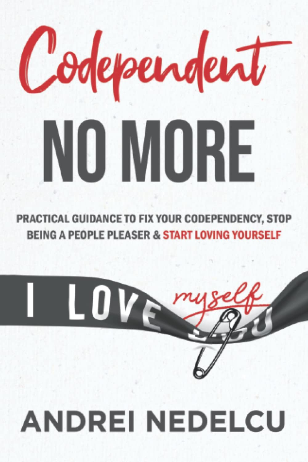 Codependent No More: Practical Guidance to Fix Your Codependency, Stop Being a People Pleaser ...