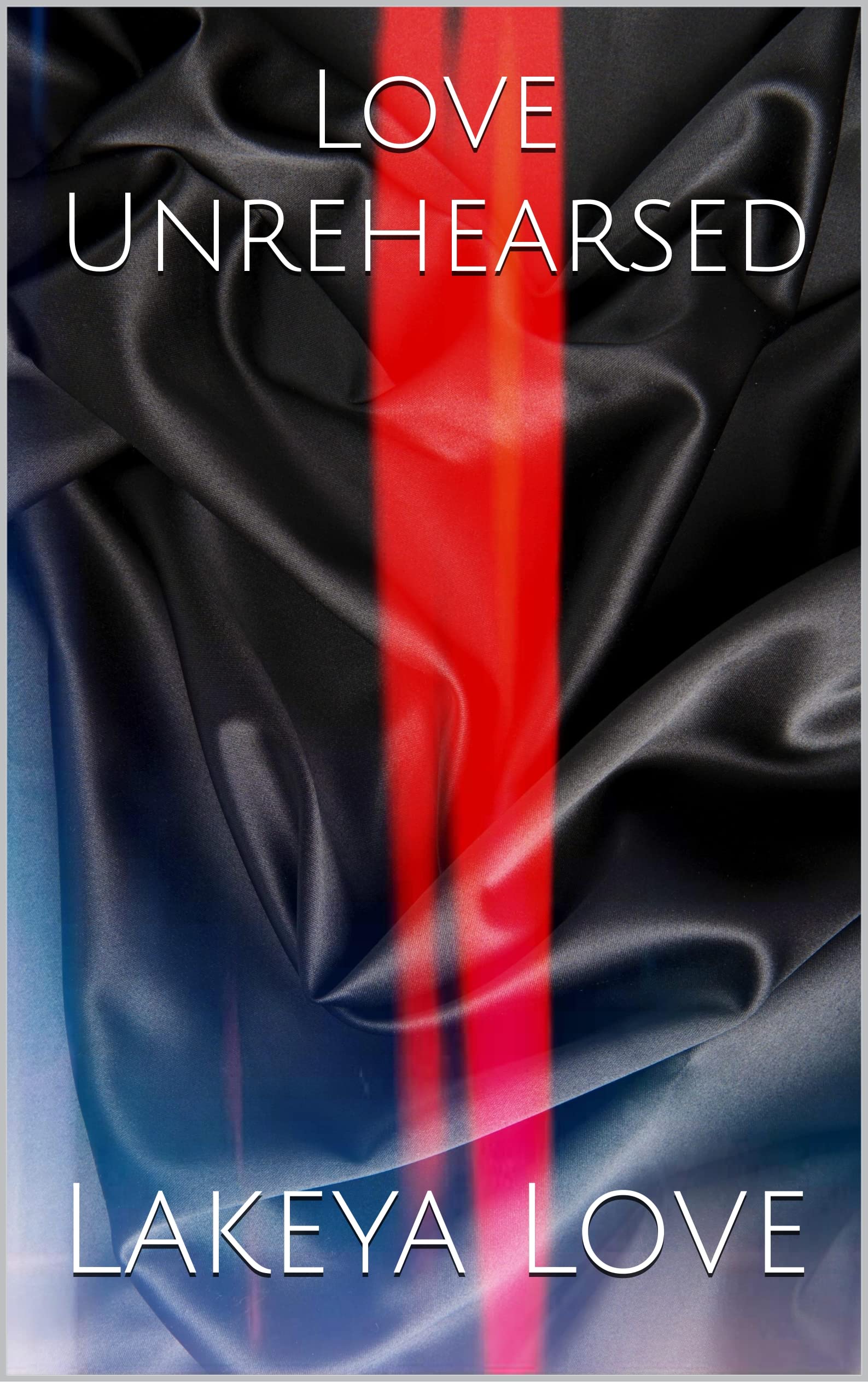 Love Unrehearsed by Lakeya Love | Goodreads