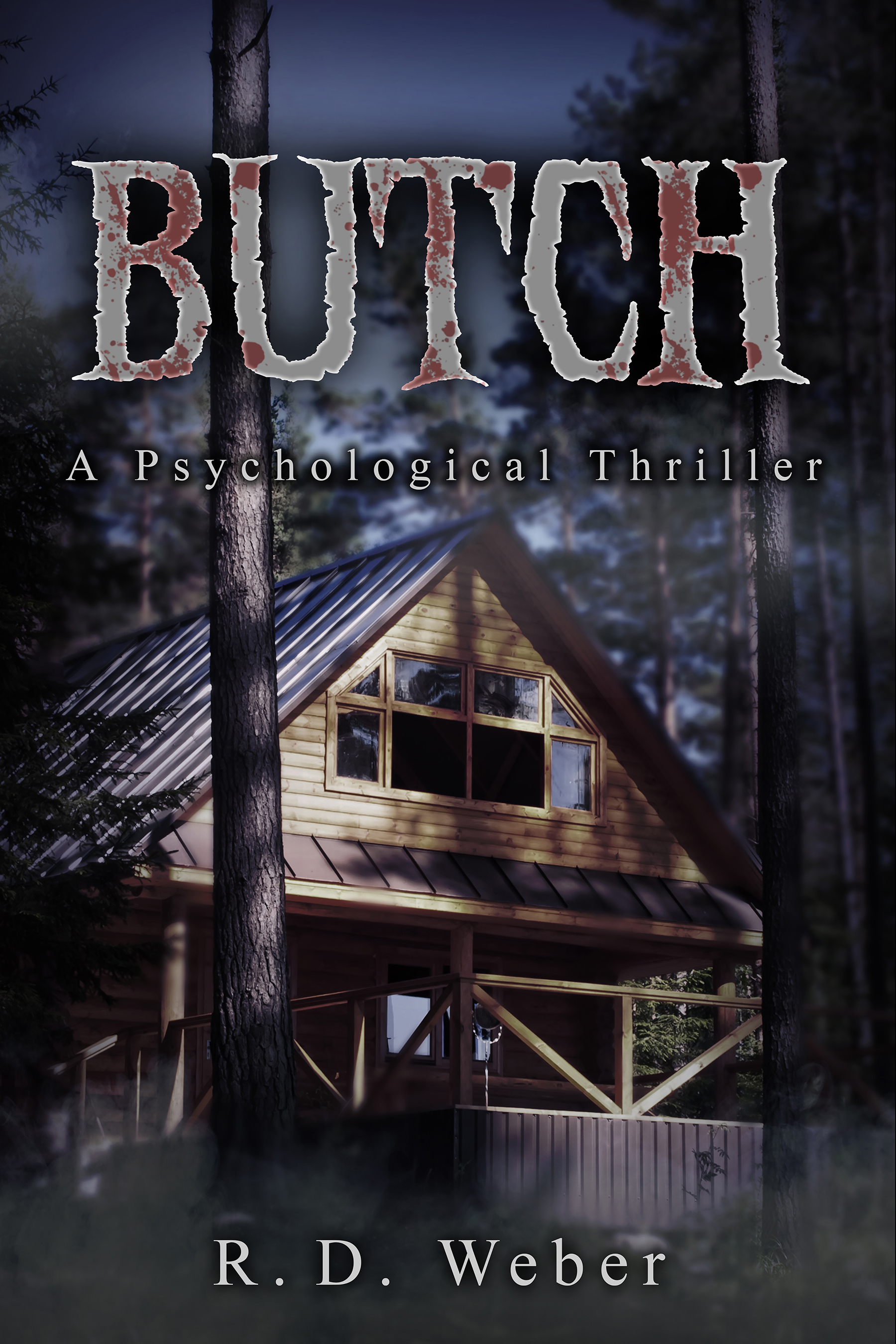 Butch: a psychological thriller by R.D. weber | Goodreads