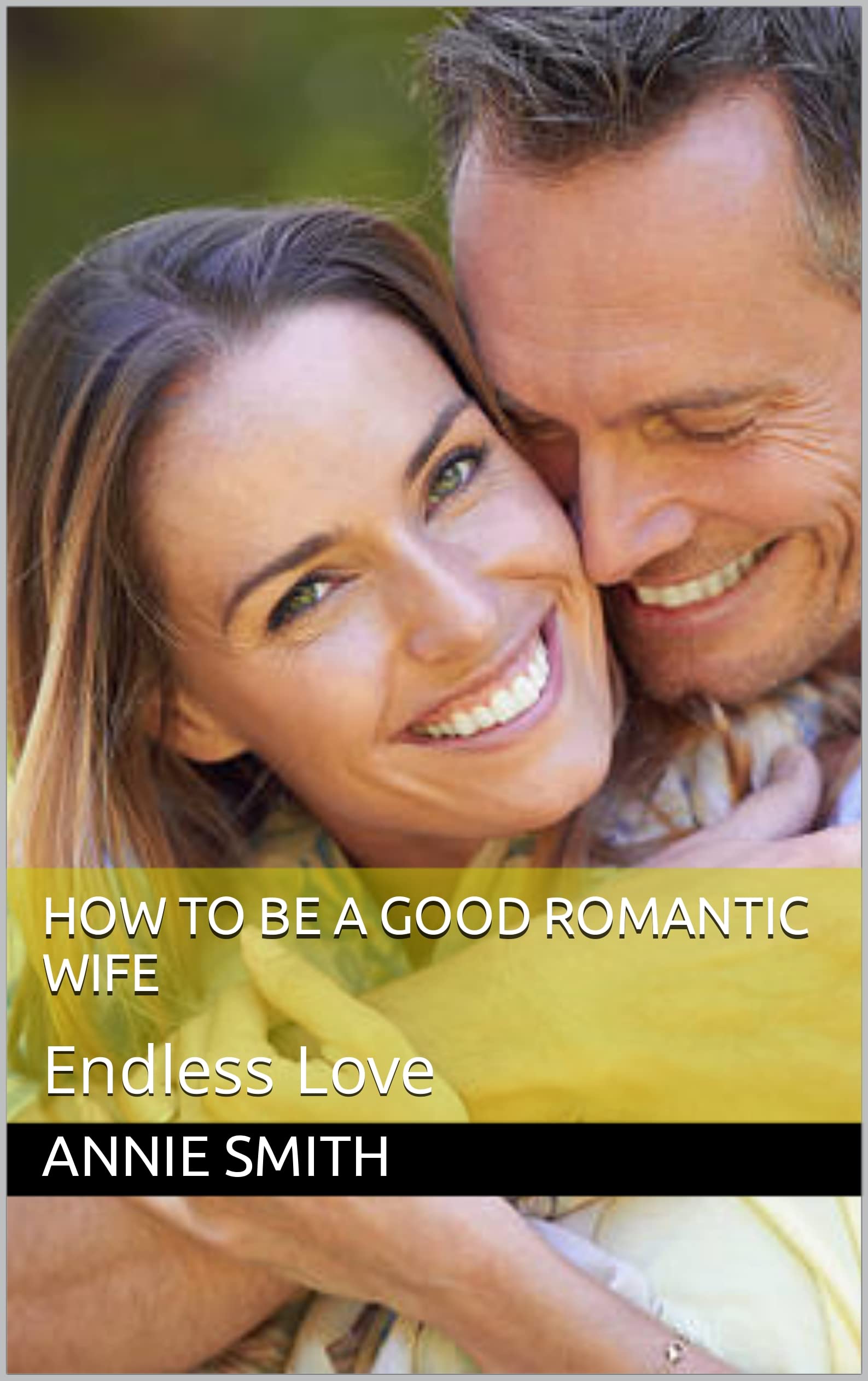 How To Be A Good Romantic Wife : Endless Love by Annie Smith | Goodreads