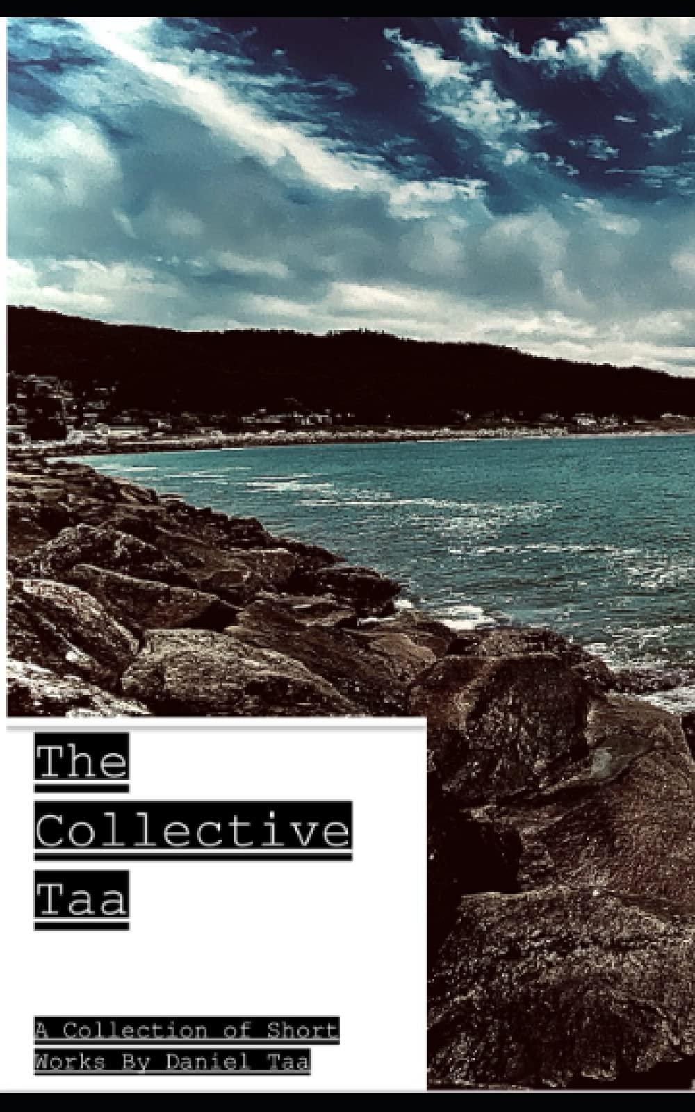 The Collective Taa: A Collection of Short Works By Daniel Taa by Daniel ...
