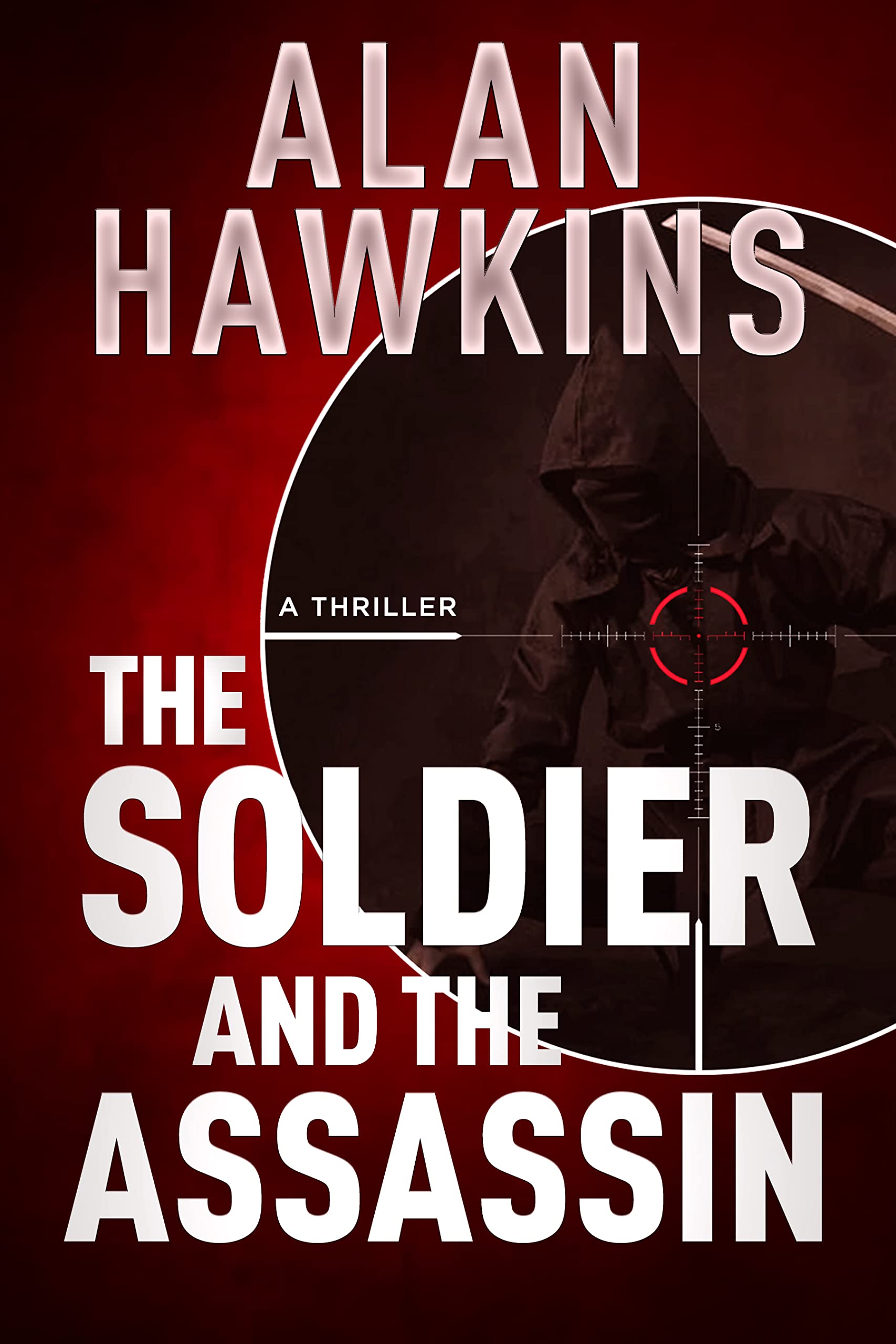 The Soldier and The Assassin by Alan Hawkins | Goodreads