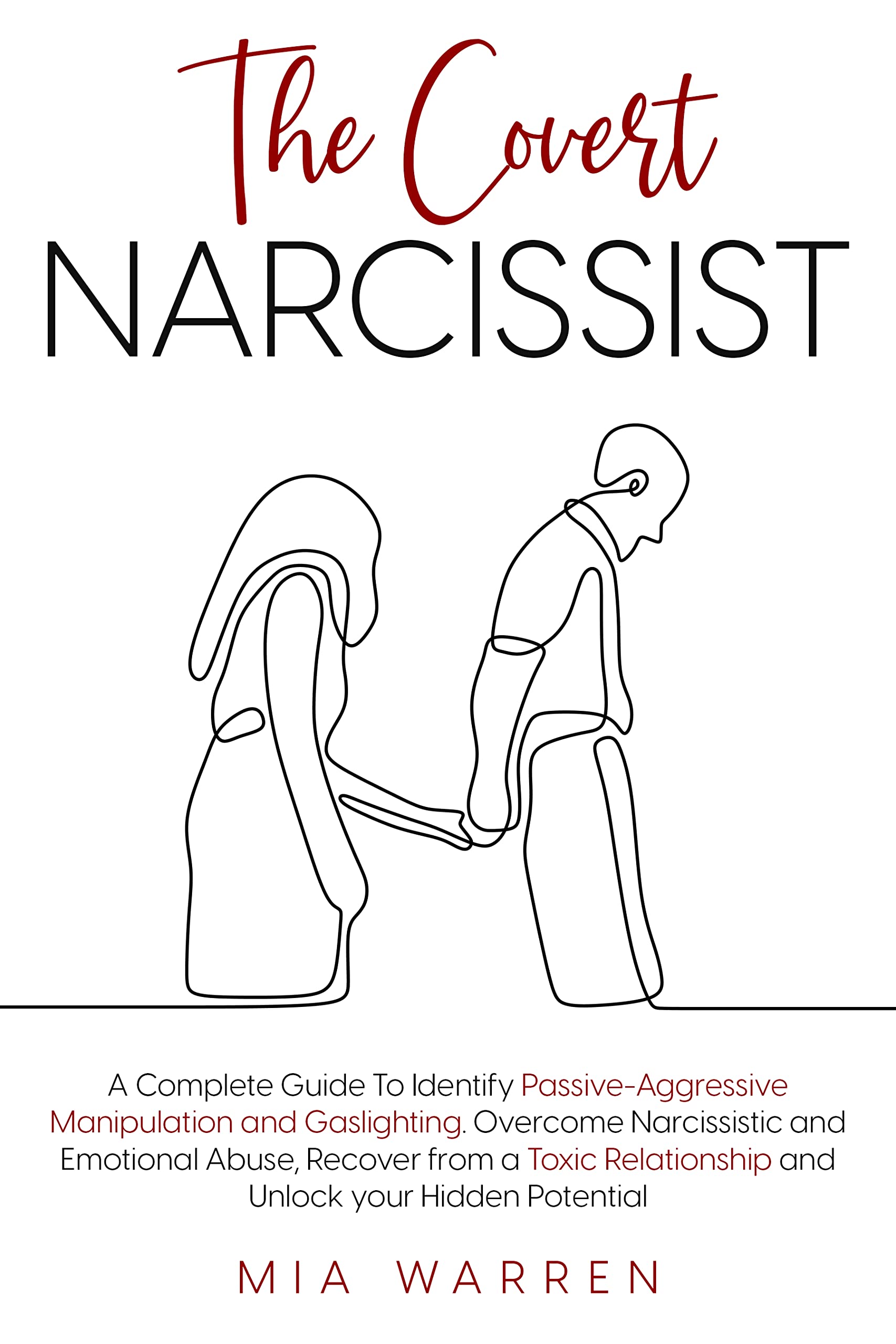 The Covert Narcissist: A Complete Guide To Identify Passive-Aggressive Manipulation and ...