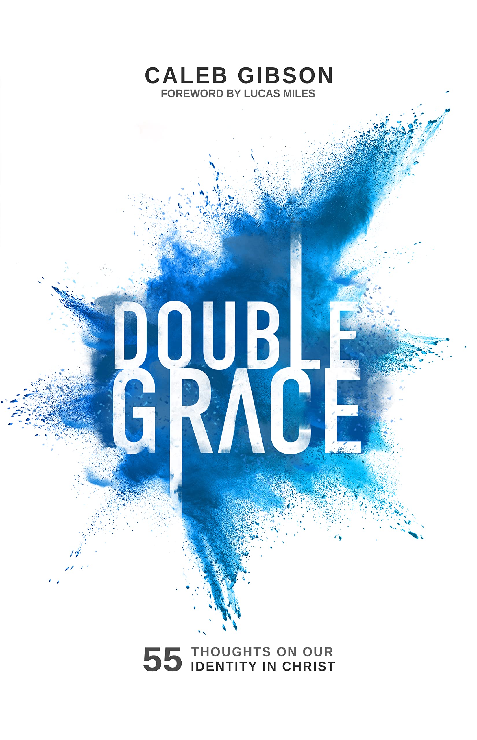 Double Grace: 55 Thoughts on Our Identity in Christ by Caleb Wayne ...
