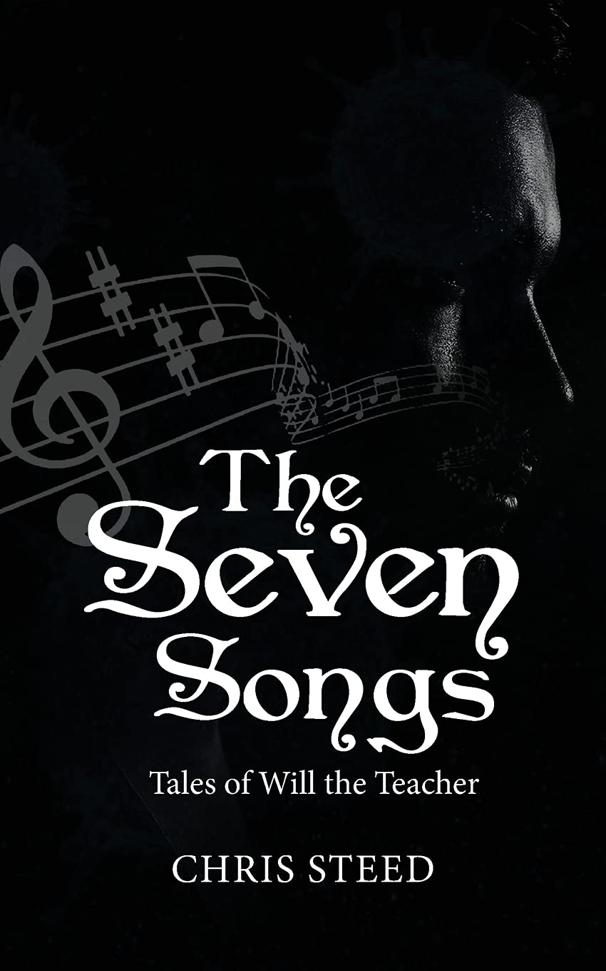 The Seven Songs: Tales of Will the Teacher by Chris Steed | Goodreads