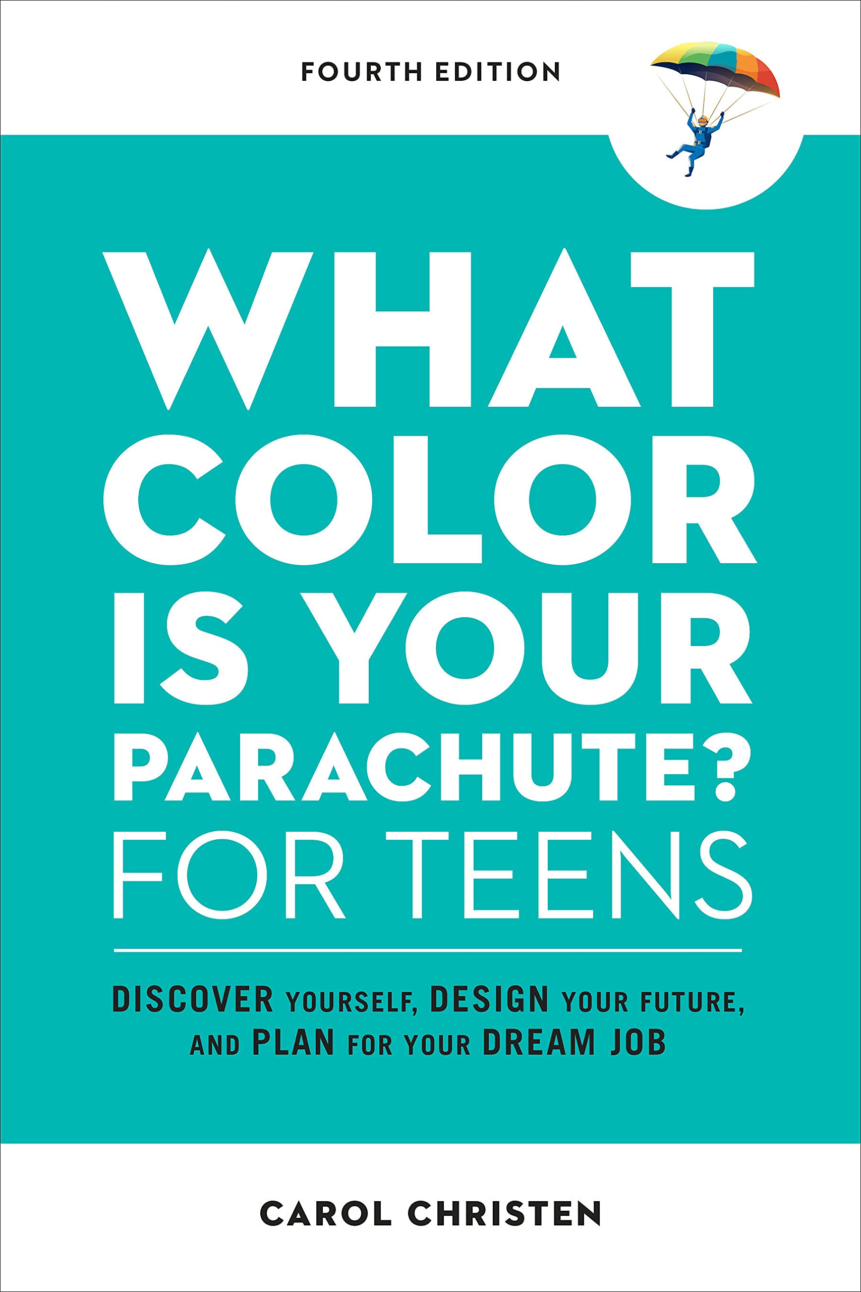 What Color Is Your Parachute? for Teens, Fourth Edition: Discover ...