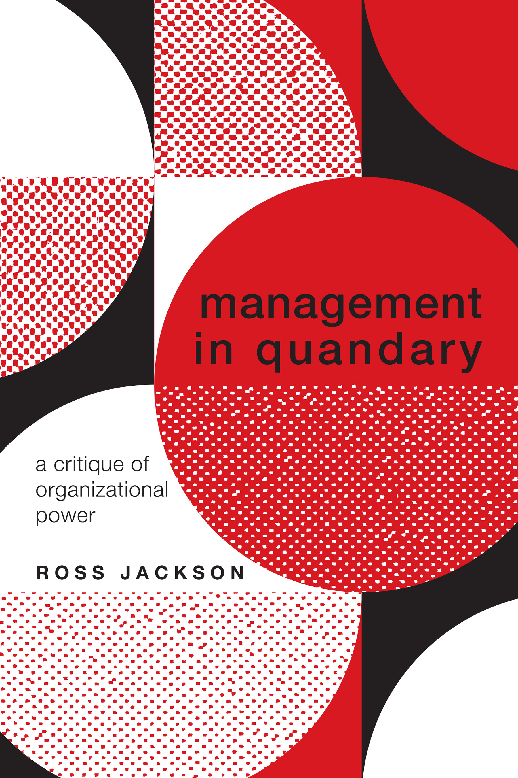 Management in Quandary: A Critique of Organizational Power by Ross ...
