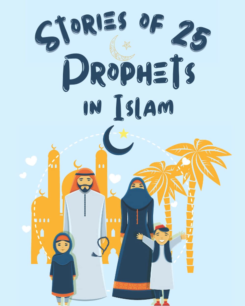 Stories Of 25 Prophets In Islam, Getting To Know & Love Prophets ...