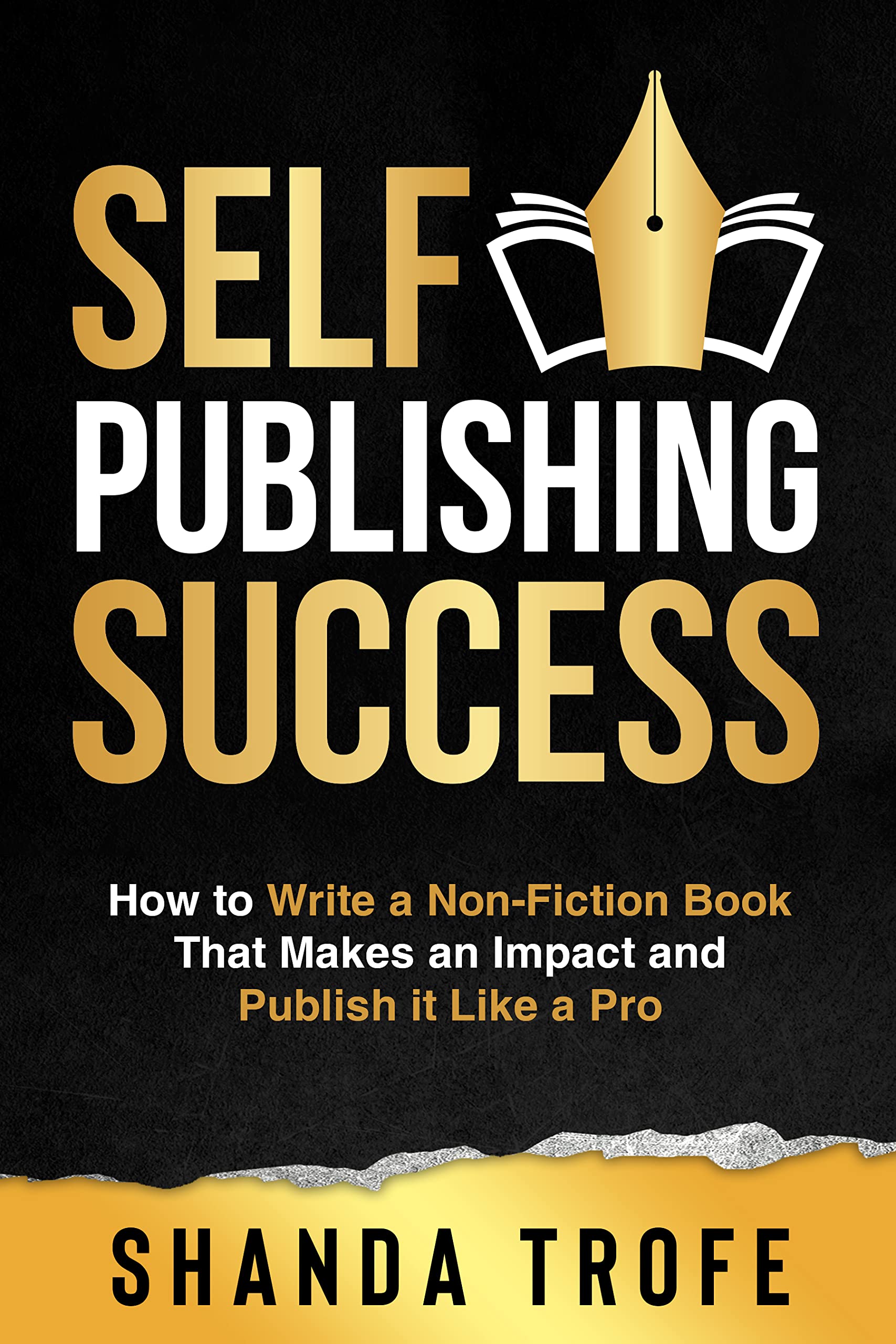 Self-Publishing Success: How to Write a Non-Fiction Book that Makes an Impact and Publish it ...