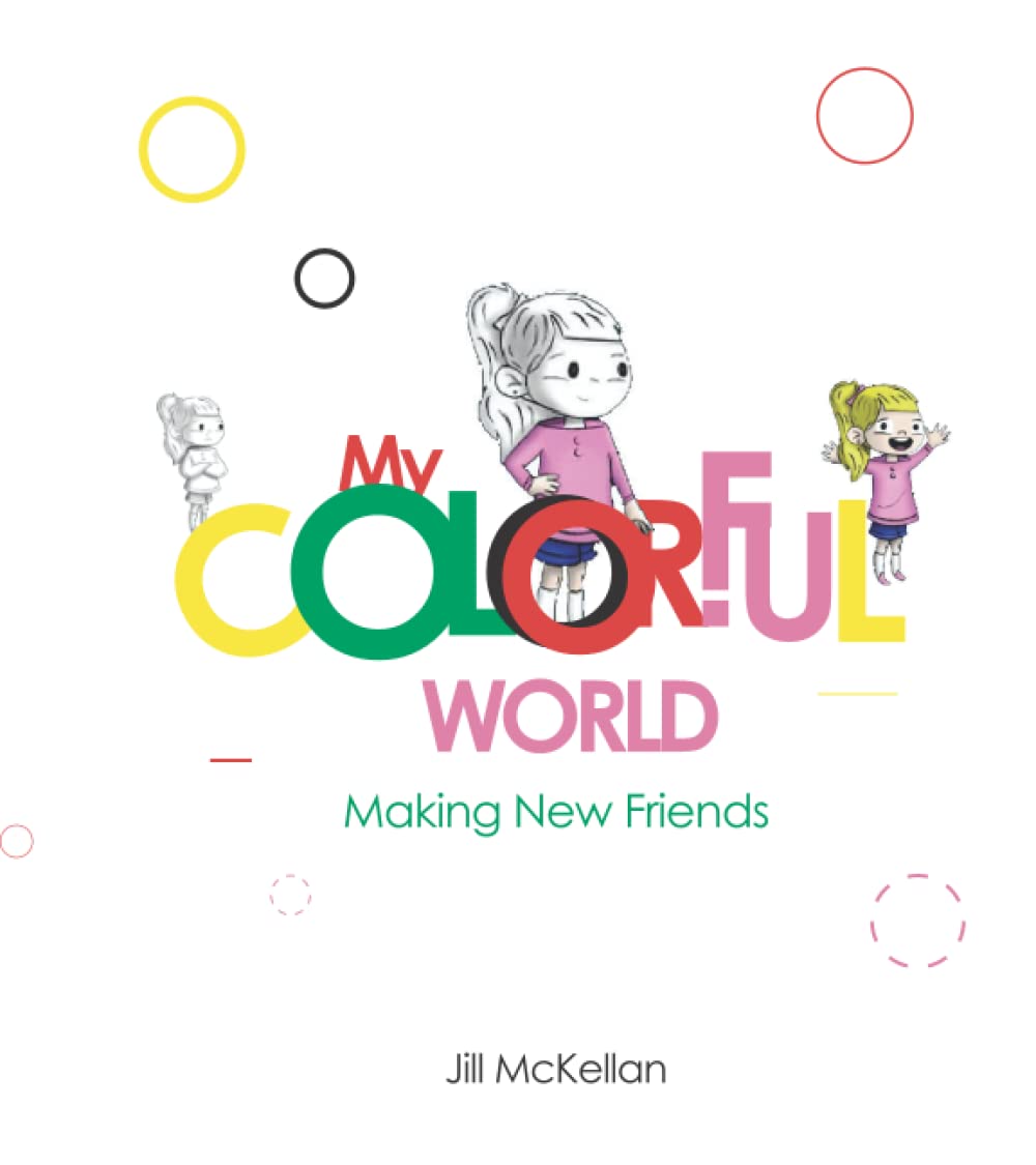 My Colorful World: Making New Friends by Jill McKellan | Goodreads