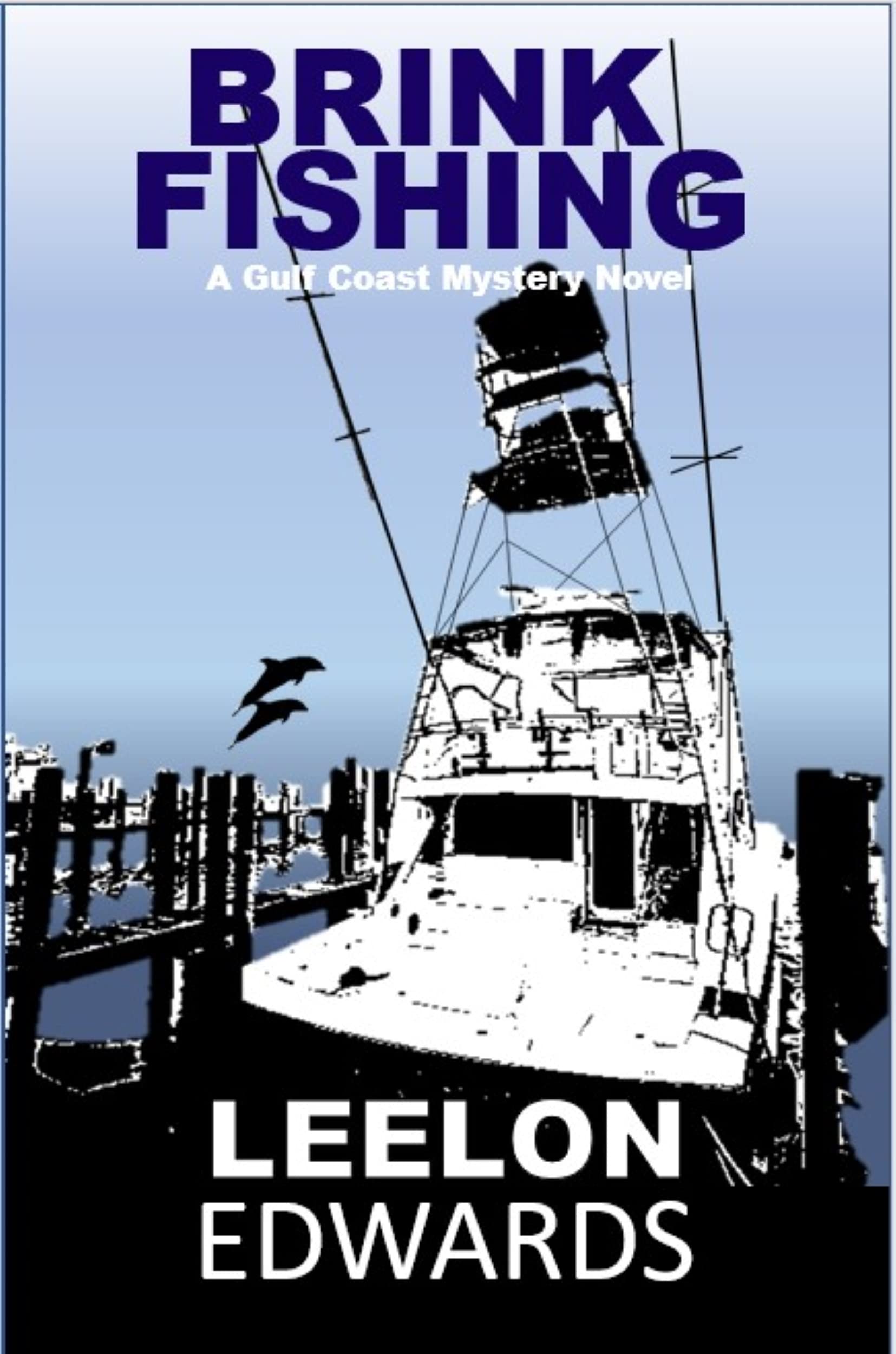 Brink Fishing (A Gulf Coast Mystery) by Leelon Edwards | Goodreads