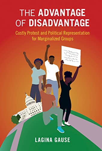 The Advantage of Disadvantage: Costly Protest and Political ...