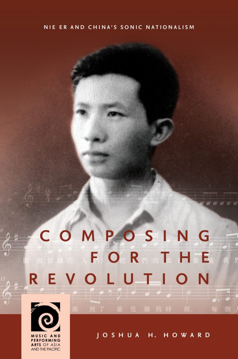 Composing for the Revolution: Nie Er and China’s Sonic Nationalism by ...