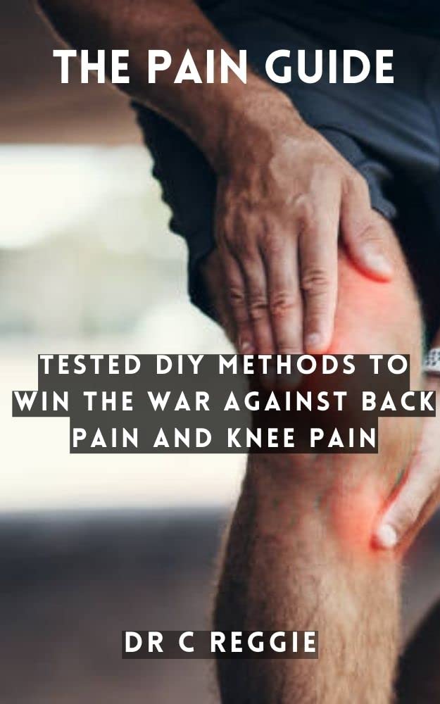 The Pain Guide: Tested DIY methods to win the war against back pain and ...