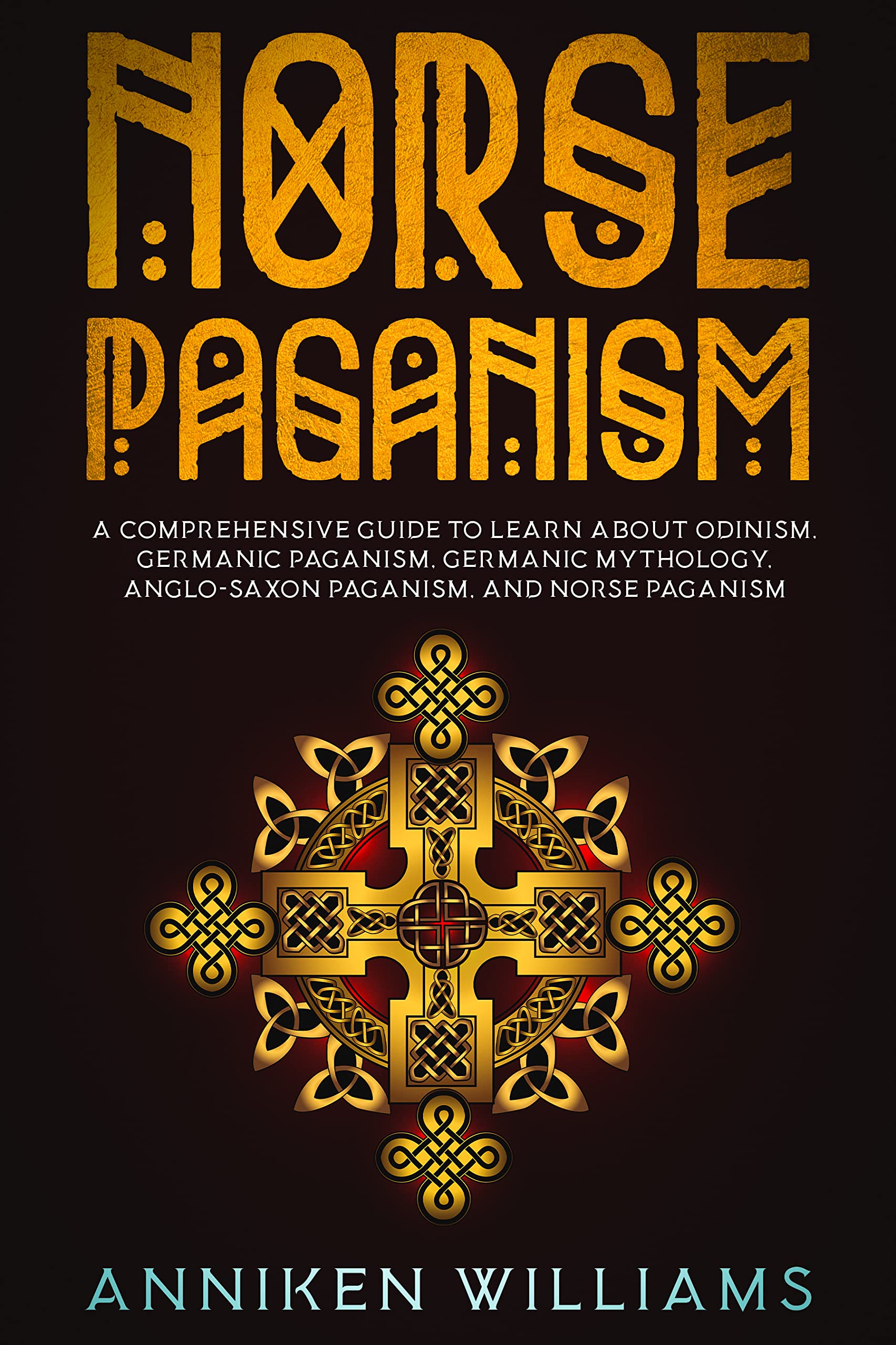 Norse Paganism: A Comprehensive Guide to Learn about Odinism, Germanic ...