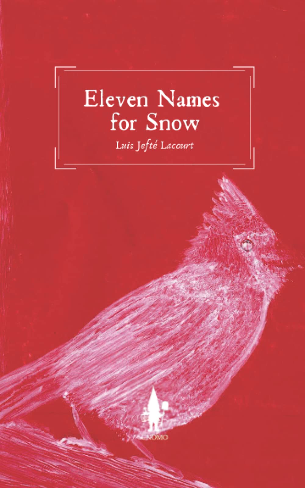 Eleven Names for Snow by Luis Jefte Lacourt | Goodreads