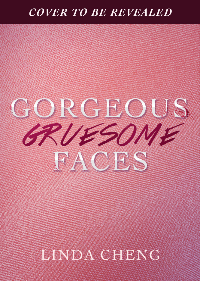 Gorgeous Gruesome Faces (Gorgeous Gruesome Faces, #1) by Linda Cheng ...