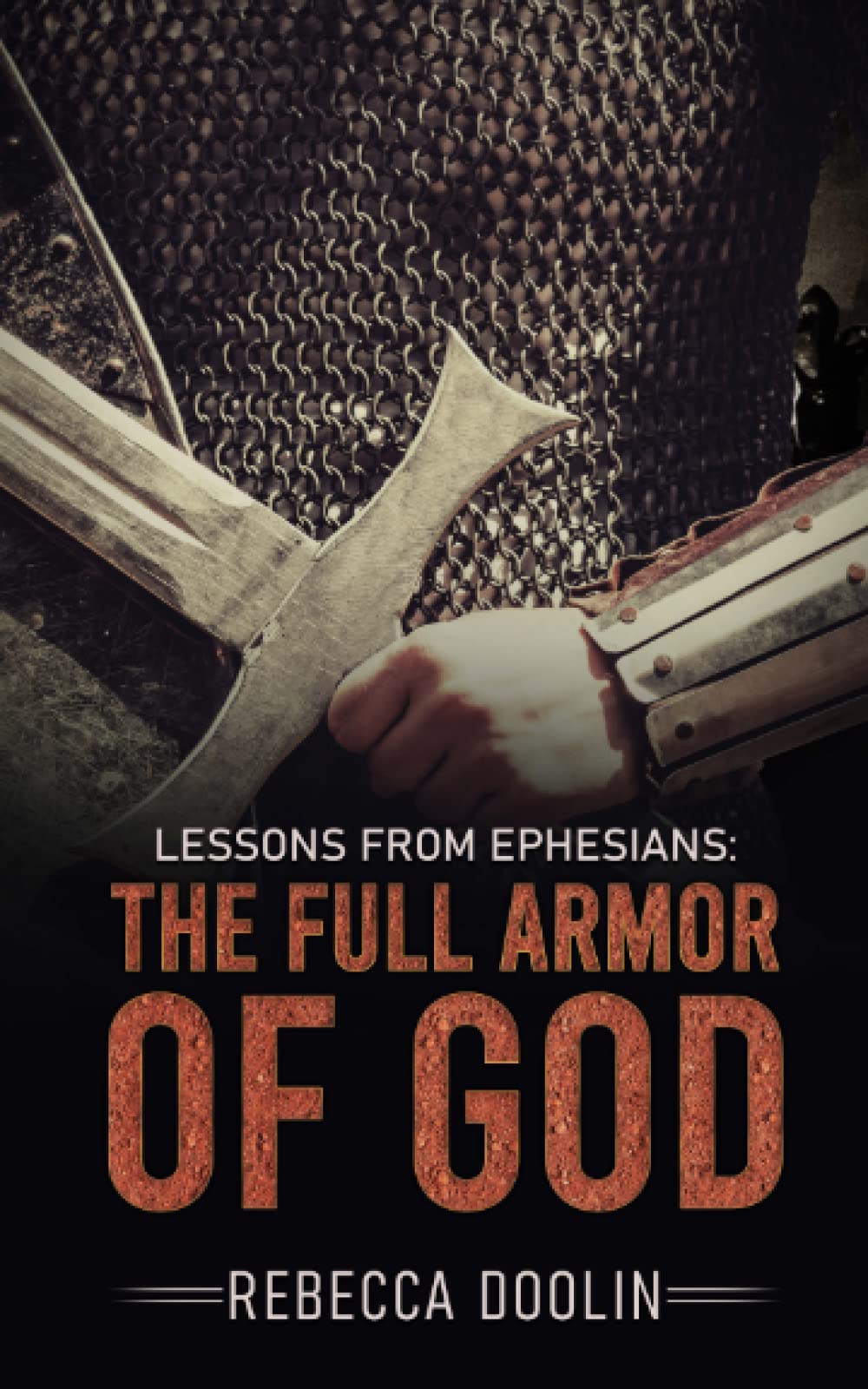 Lessons from Ephesians: The Full Armor of God by Rebecca Doolin | Goodreads