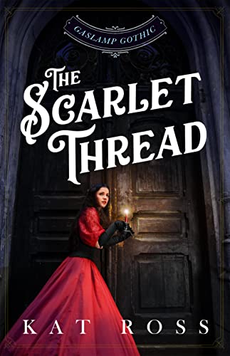The Scarlet Thread (Gaslamp Gothic, #7) by Kat Ross | Goodreads