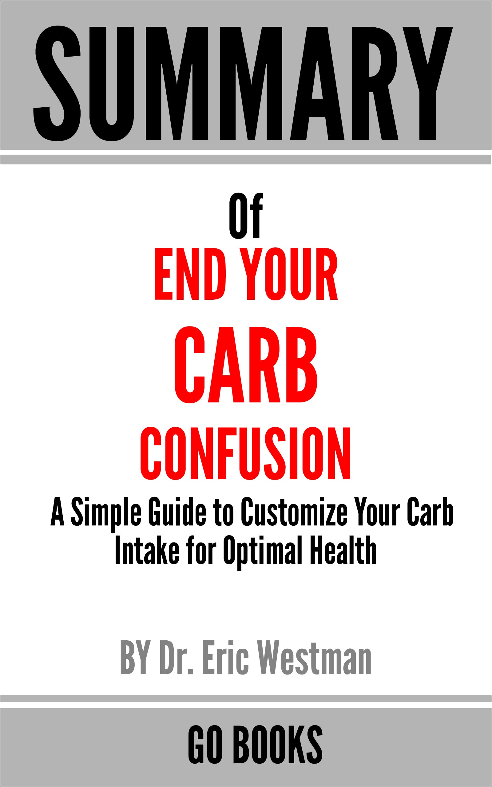 Summary of End Your Carb Confusion: A Simple Guide to Customize Your ...