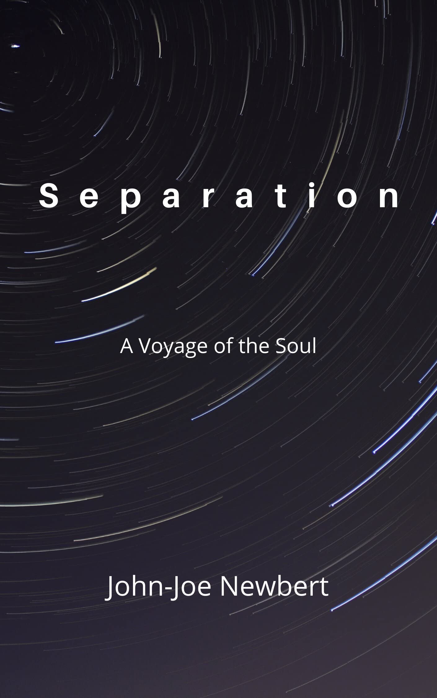 Separation: A Voyage of the Soul by John Joe Newbert | Goodreads