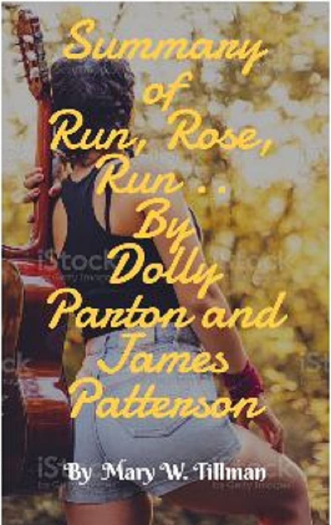 SUMMARY OF Run, Rose, Run By James Patter And Dolly Parton by Mary W ...