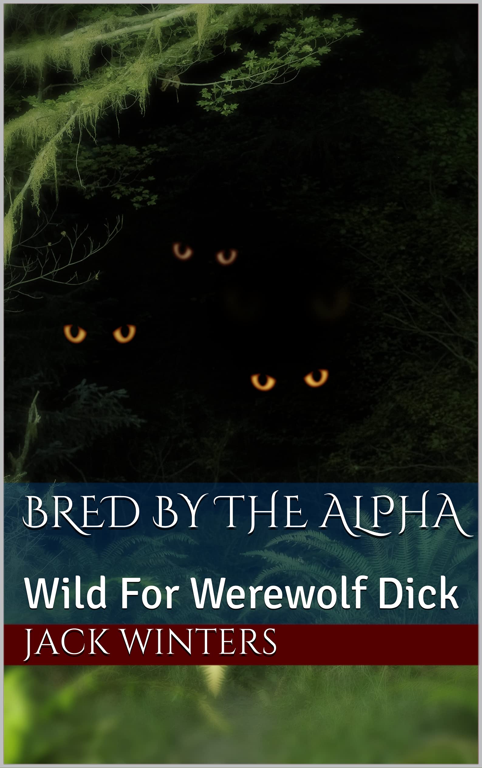 Bred By The Alpha: Wild For Werewolf Dick by Jack Winters | Goodreads