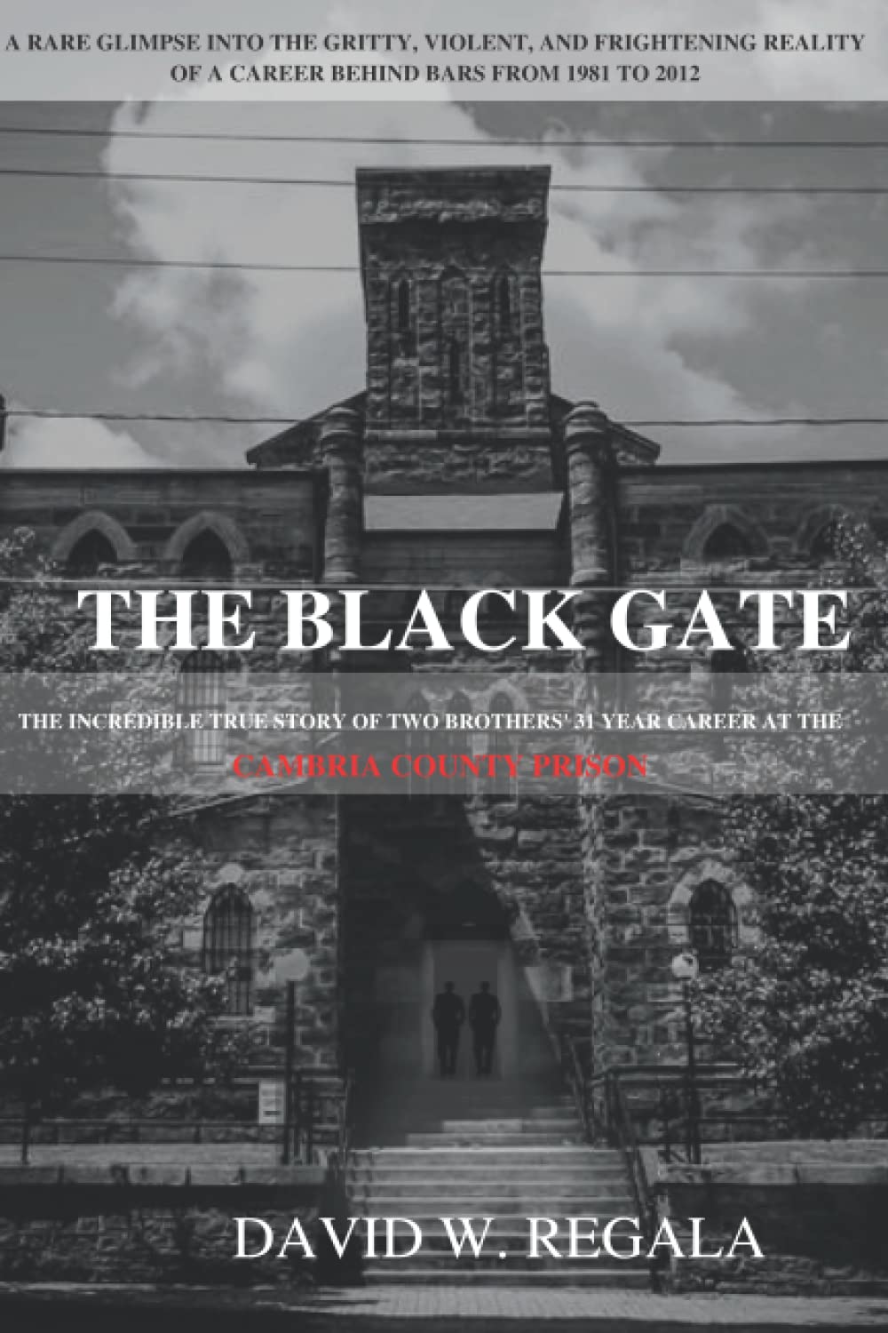 THE BLACK GATE: The Incredible True Story of Two Brothers' 31 Year ...
