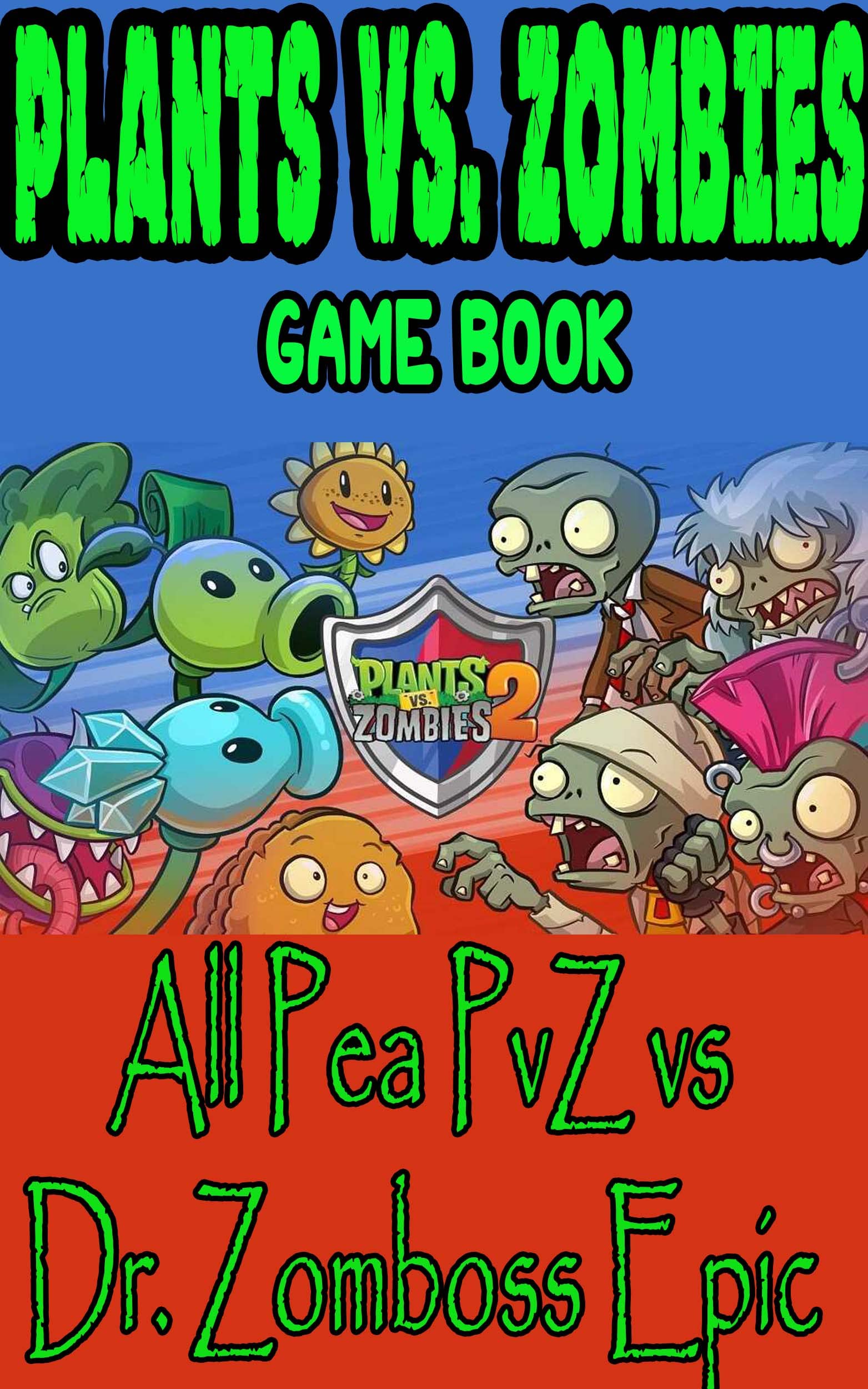 Plant vs Zombies game book: All Pea PvZ vs Dr. Zomboss Epic by Nathalie ...