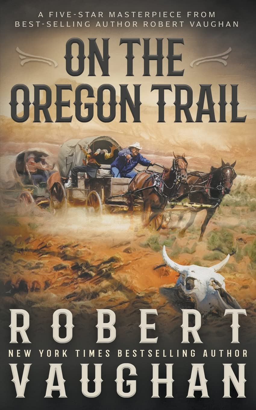 On the Oregon Trail: A Classic Western by Robert Vaughan | Goodreads