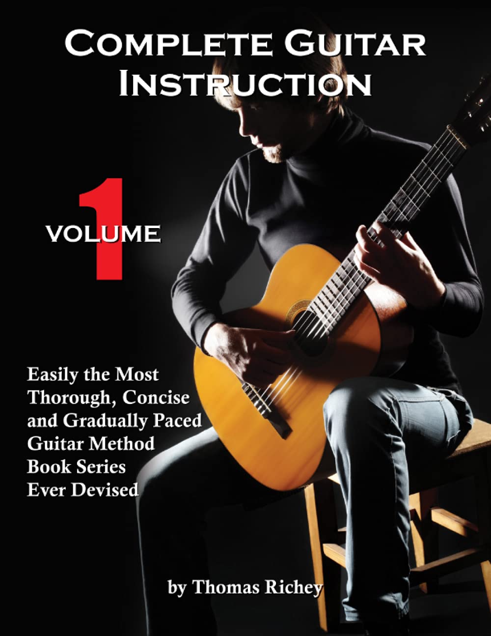 Complete Guitar Instruction, Volume 1: Easily the Most Thorough ...