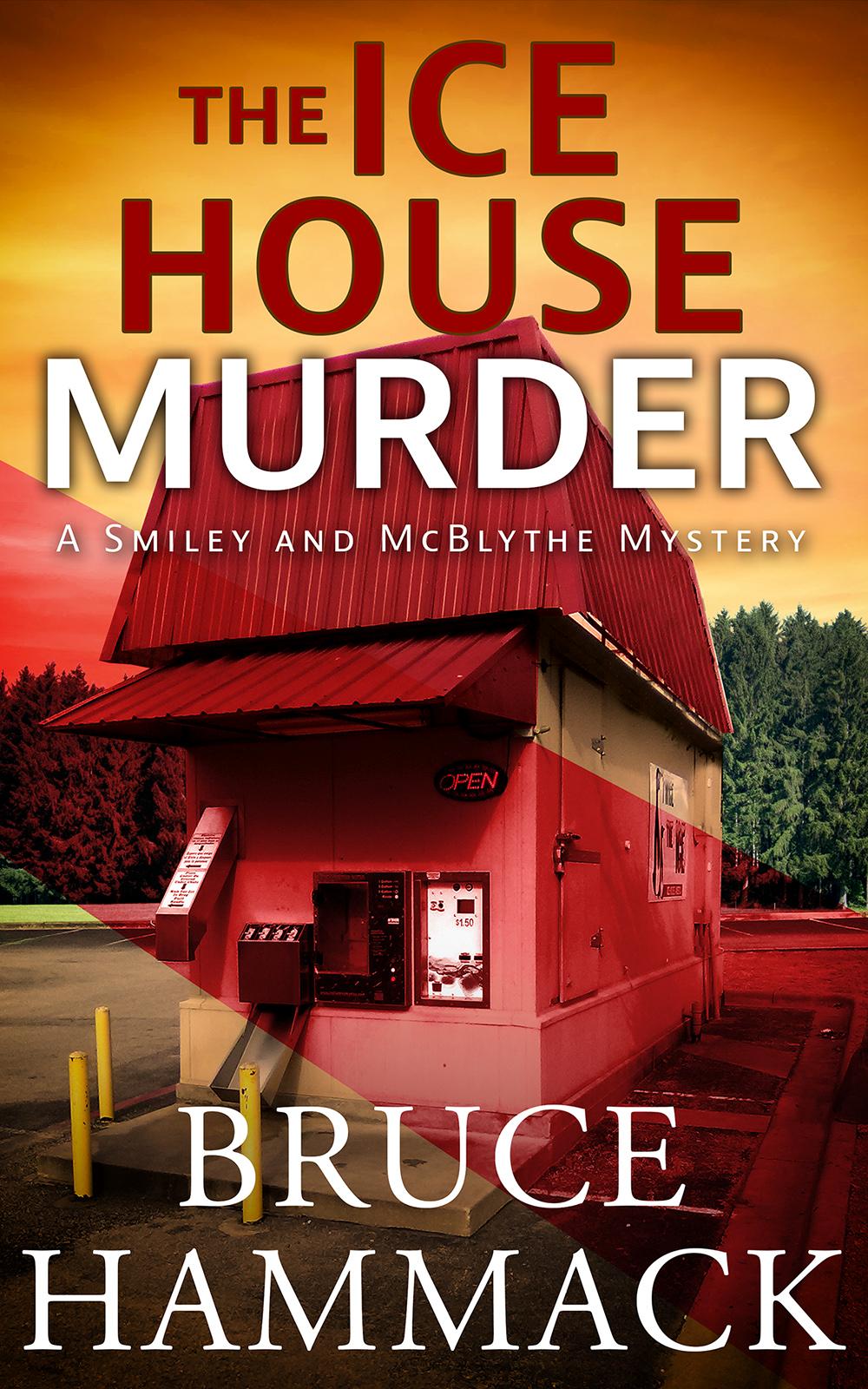 The Ice House Murder (Smiley and McBlythe #3) by Bruce Hammack | Goodreads