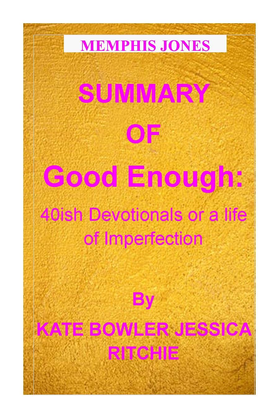 SUMMARY OF Good Enough: 40ish Devotionals for a Life of Imperfection By ...